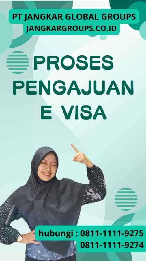 E Visa Process: Panduan Mendapatkan Visa Elektronik – Jangkar Global Groups
