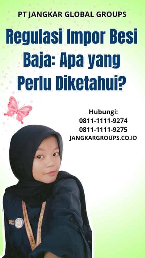 Regulasi Impor Besi Baja: Apa yang Perlu Diketahui? – Jangkar Global Groups