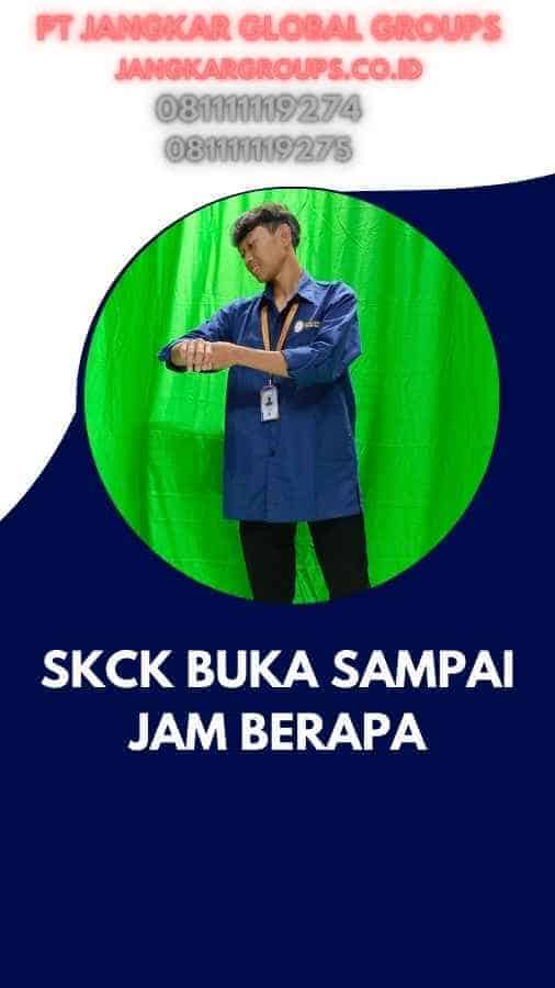 SKCK Buka Sampai Jam Berapa – Jangkar Global Groups