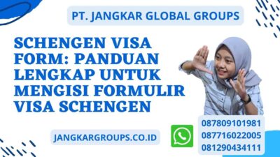 Schengen Visa Form: Panduan Formulir Visa Schengen – Jangkar Global Groups