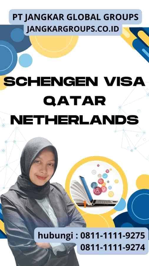 Schengen Visa Qatar Netherlands – Jangkar Global Groups