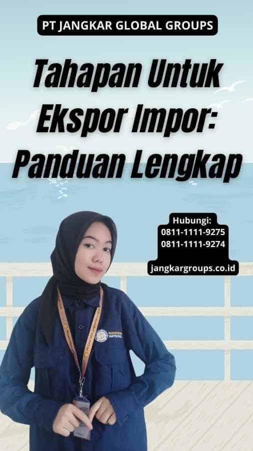 Tahapan Untuk Ekspor Impor: Panduan Lengkap – Jangkar Global Groups