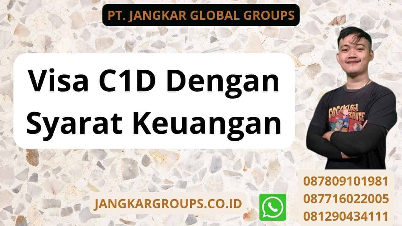 Visa C1D Dengan Syarat Keuangan – Jangkar Global Groups