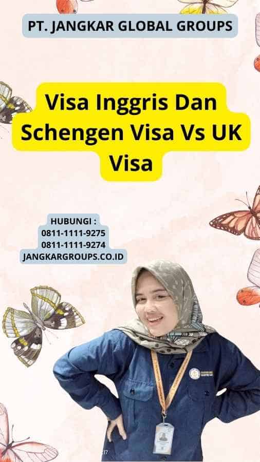 Schengen Visa Vs UK Visa – Jangkar Global Groups