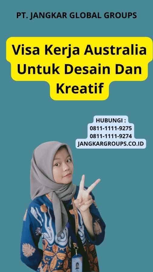 Visa Kerja Australia Untuk Desain Dan Kreatif – Jangkar Global Groups