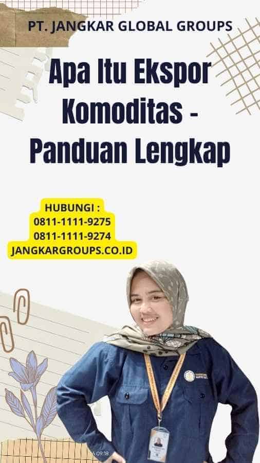 Apa Itu Ekspor Komoditas - Panduan Lengkap – Jangkar Global Groups