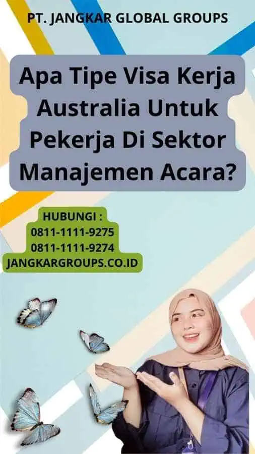 Tipe Visa Kerja Australia Untuk Pekerja Manajemen Acara – Jangkar Global Groups