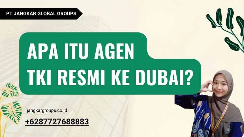 Agen TKI Resmi Ke Dubai: Solusi Terbaik untuk Bekerja di Dubai – Jangkar Global Groups