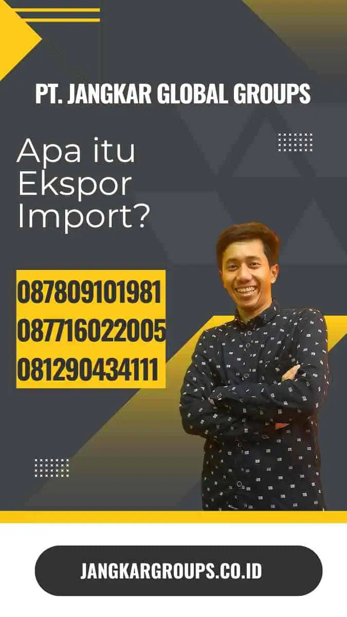 Manfaat Kegiatan Ekspor Import – Jangkar Global Groups