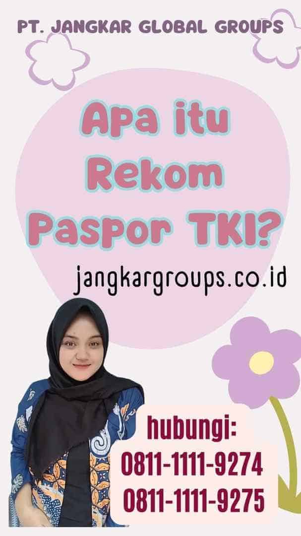 Rekom Paspor TKI: Panduan Lengkap untuk Pekerja Migran – Jangkar Global ...