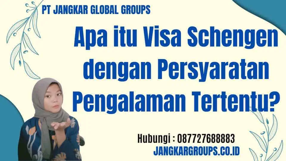 Visa Schengen Dengan Persyaratan Pengalaman Tertentu – Jangkar Global Groups
