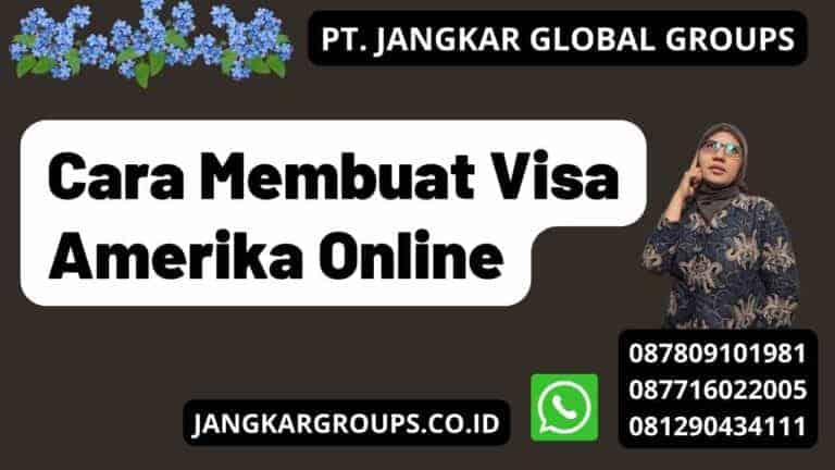 Cara Membuat Visa Amerika Online – Jangkar Global Groups