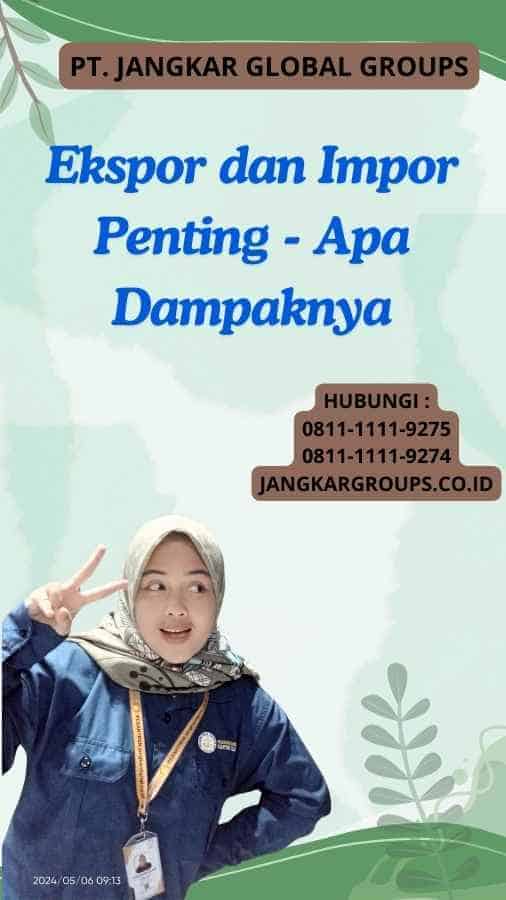 Ekspor dan Impor Penting - Apa Dampaknya – Jangkar Global Groups