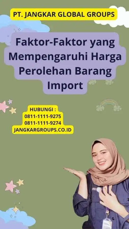 Harga Perolehan Barang Import - Panduan Lengkap – Jangkar Global Groups