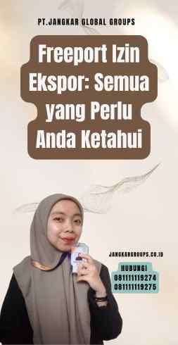 Freeport Izin Ekspor: Semua yang Perlu Anda Ketahui – Jangkar Global Groups