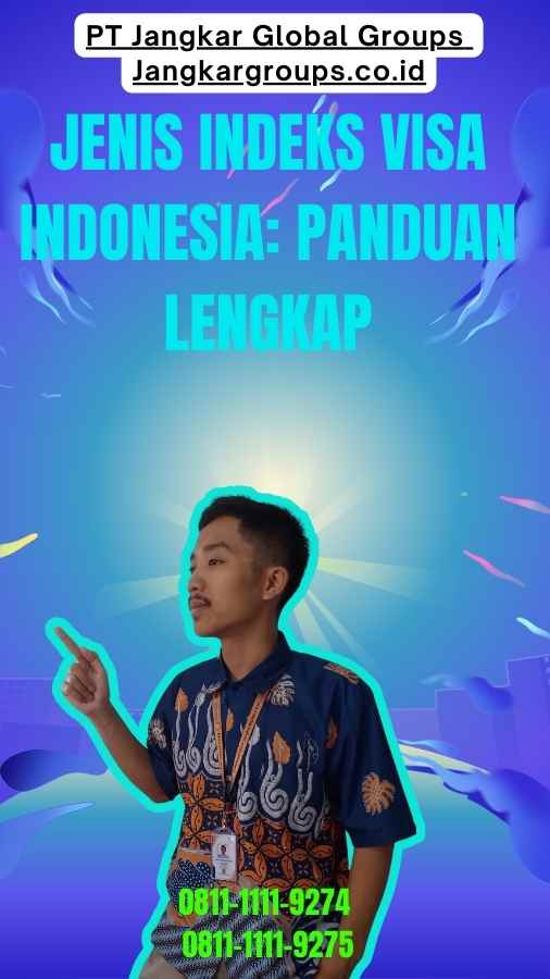 Jenis Indeks Visa Indonesia: Penjelasan Lengkap – Jangkar Global Groups