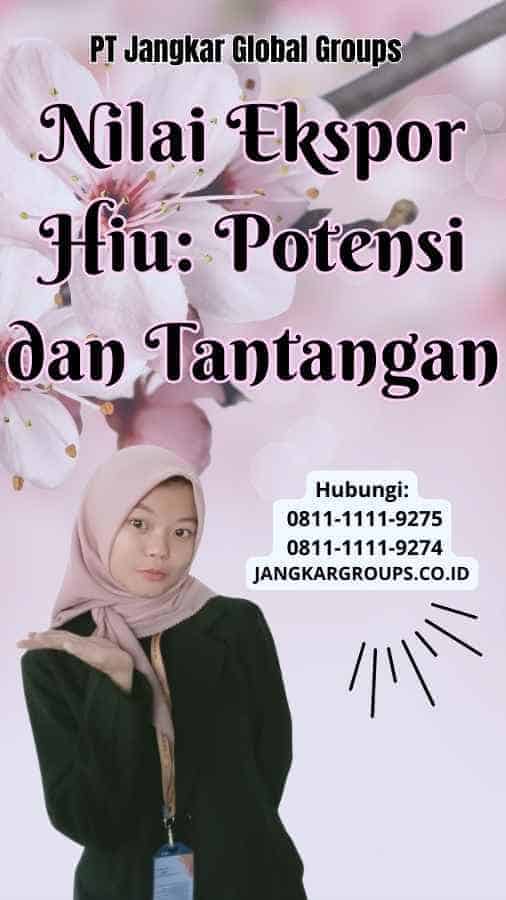 Nilai Ekspor Hiu: Potensi dan Tantangan – Jangkar Global Groups