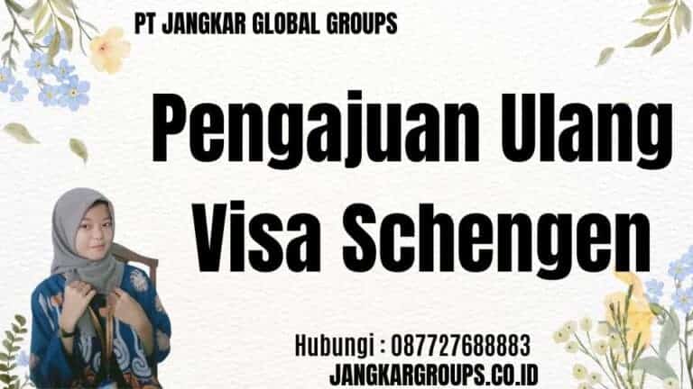 Pengajuan Ulang Visa Schengen – Jangkar Global Groups