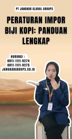 Peraturan Impor Biji Kopi: Panduan Lengkap – Jangkar Global Groups