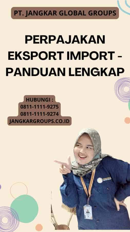 Perpajakan Eksport Import - Panduan Lengkap – Jangkar Global Groups