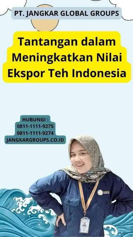 Nilai Ekspor Teh Indonesia - Potensi dan Tantangan – Jangkar Global Groups