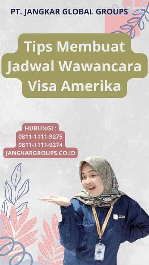 Apa itu Jadwal Wawancara Visa Amerika? – Jangkar Global Groups