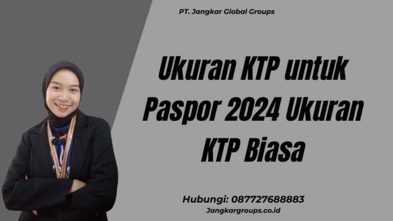 Ukuran KTP untuk Paspor 2024 – Jangkar Global Groups