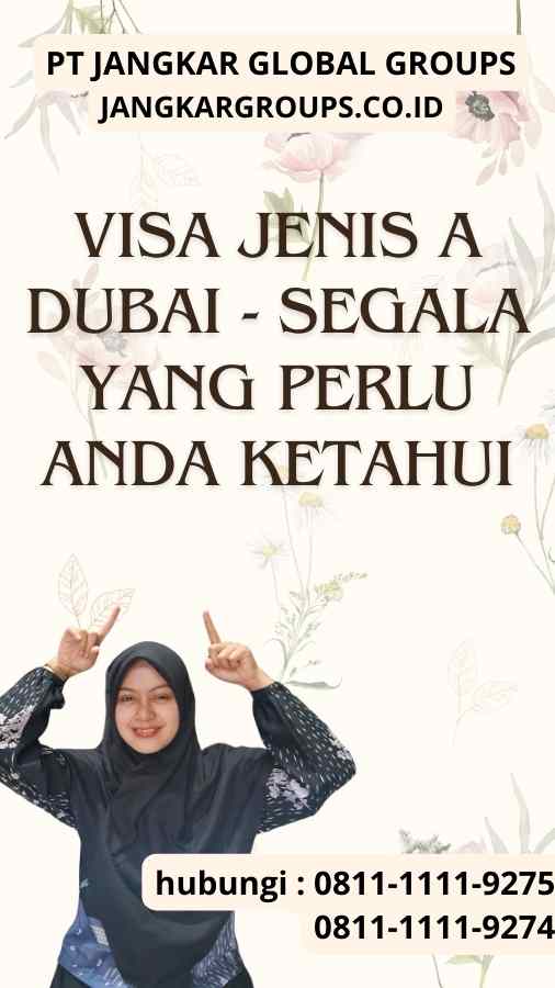 Visa Jenis A Dubai - Segala yang Perlu Anda Ketahui – Jangkar Global Groups