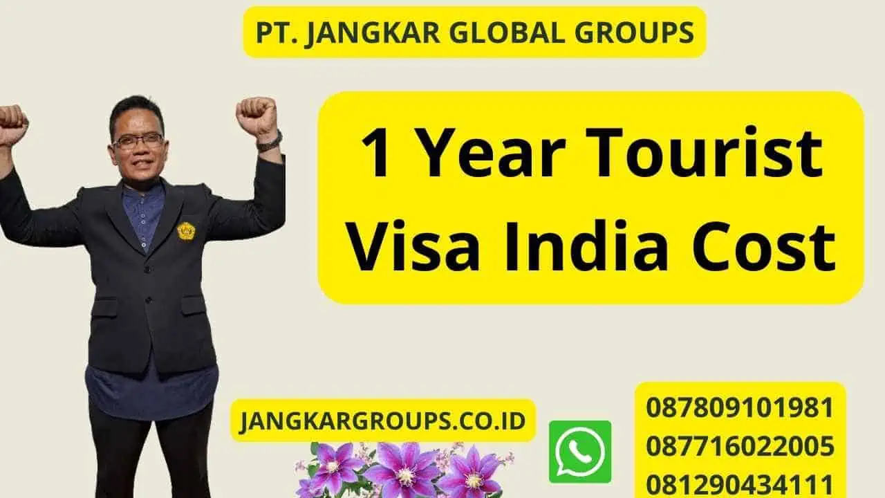 1 Year Tourist Visa India Cost – Jangkar Global Groups