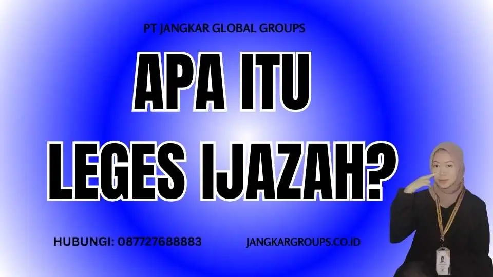 Leges Ijazah: Segala yang Perlu Anda Ketahui – Jangkar Global Groups