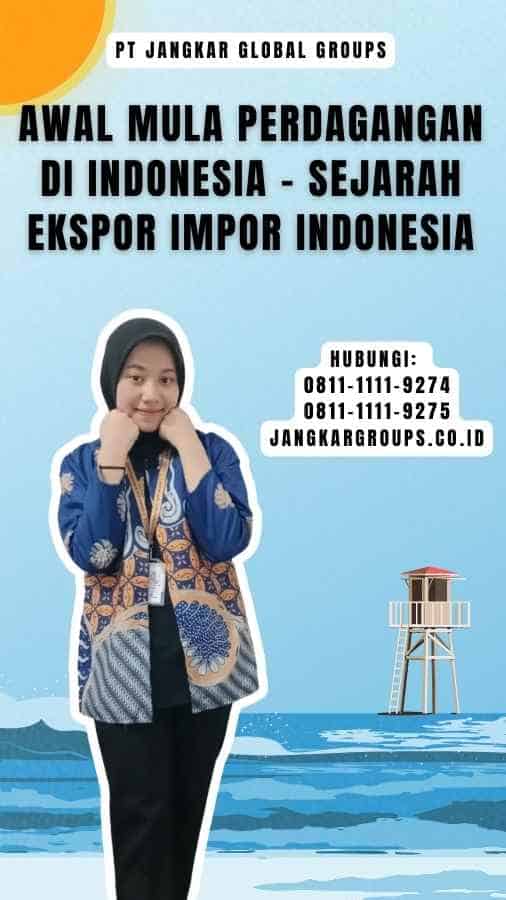 Sejarah Ekspor Impor Indonesia – Jangkar Global Groups