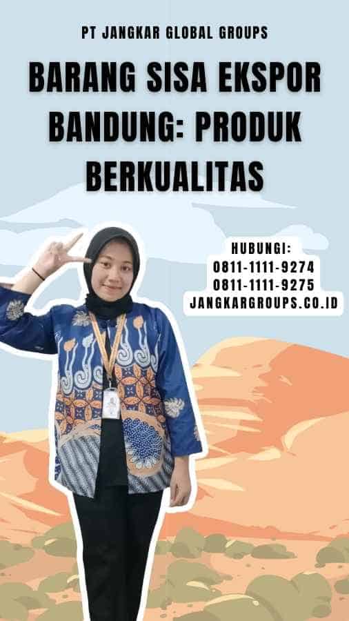 Barang Sisa Ekspor Bandung: Produk Berkualitas – Jangkar Global Groups