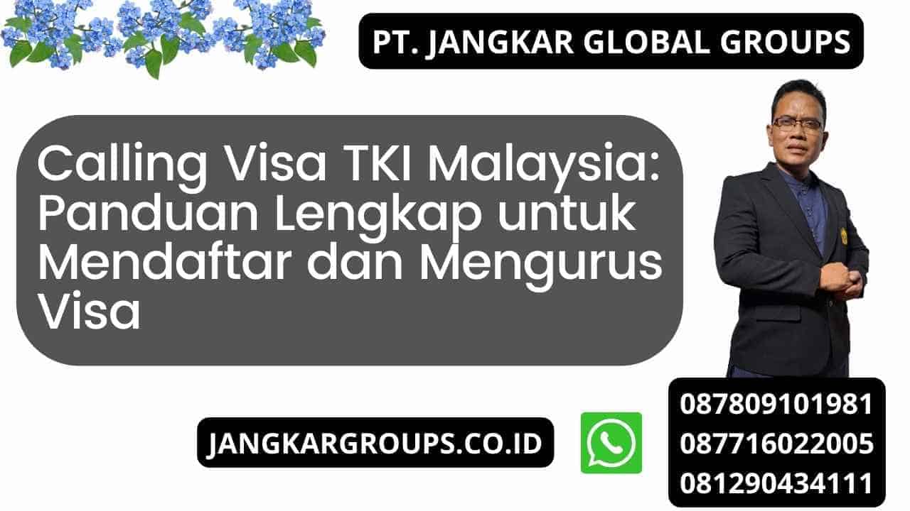 Calling Visa TKI Malaysia: Panduan Lengkap untuk Mendaftar dan Mengurus Visa – Jangkar Global Groups