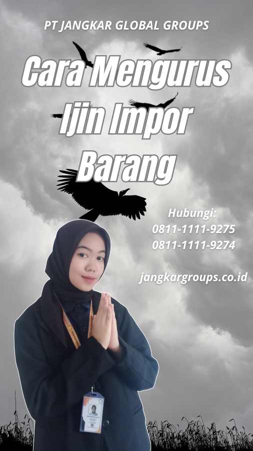 Cara Mengurus Ijin Impor Barang – Jangkar Global Groups