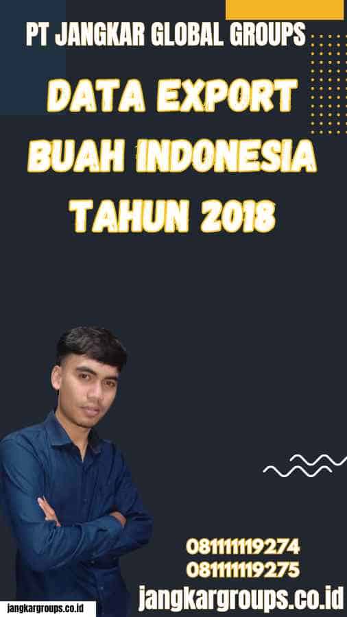 Data Export Buah Indonesia Tahun 2018 – Jangkar Global Groups