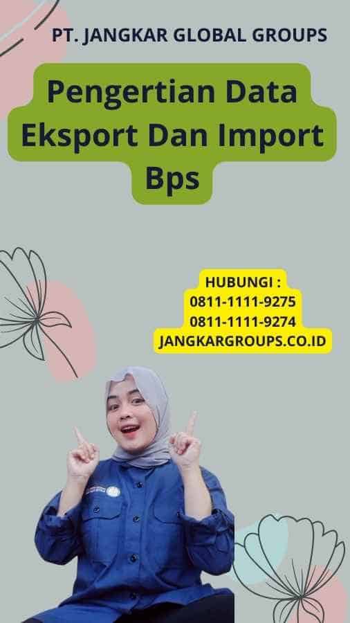 Data Eksport Dan Import Bps – Jangkar Global Groups