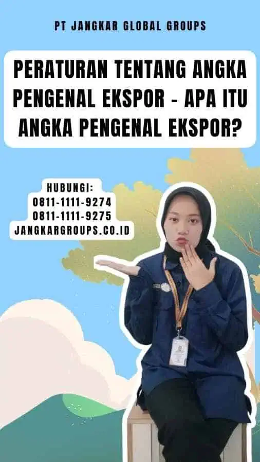 Peraturan Tentang Angka Pengenal Ekspor – Jangkar Global Groups