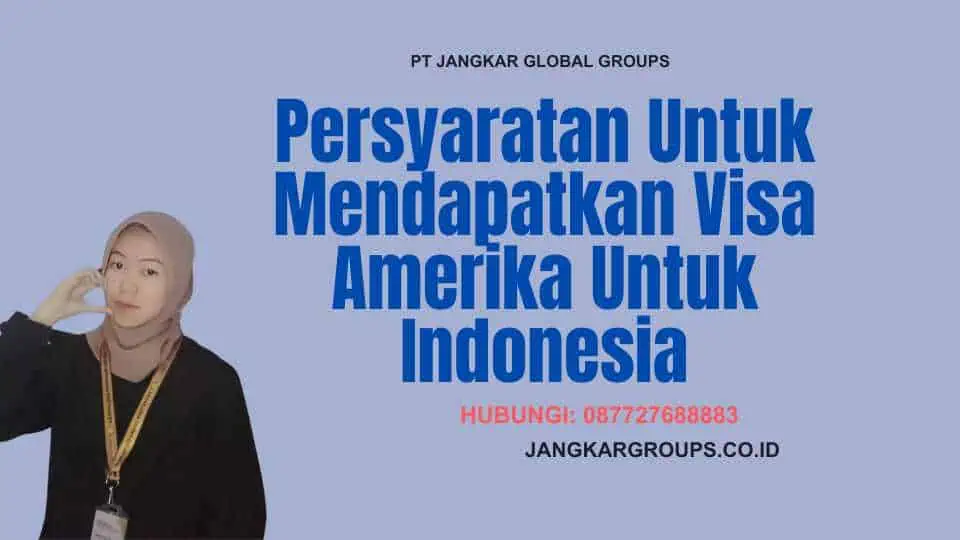Visa Amerika Untuk Indonesia: Panduan Lengkap – Jangkar Global Groups