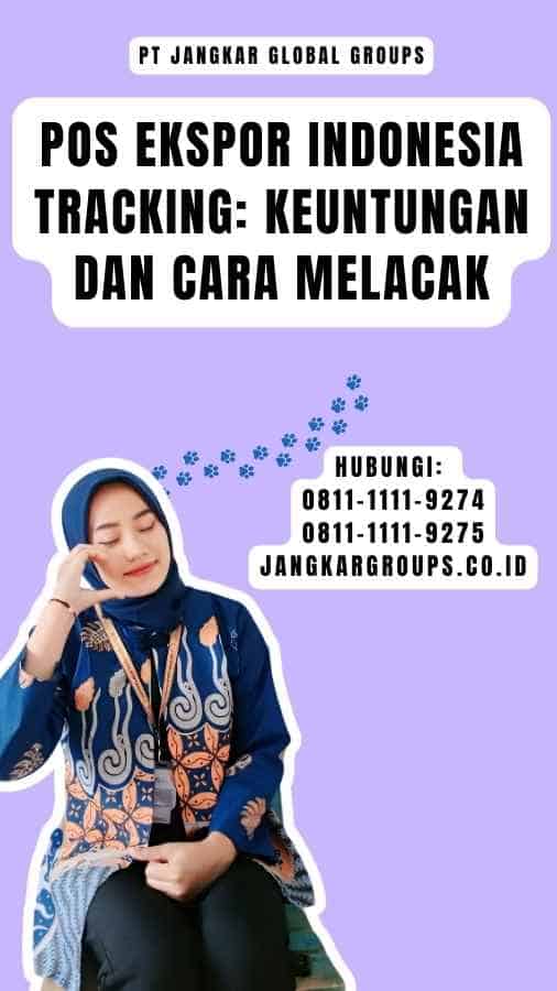 Pos Ekspor Indonesia Tracking: Keuntungan dan Cara Melacak – Jangkar ...