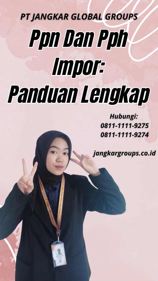 Ppn Dan Pph Impor: Panduan Lengkap – Jangkar Global Groups