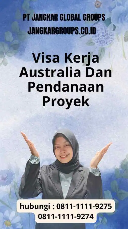 Visa Kerja Australia Dan Pendanaan Proyek – Jangkar Global Groups