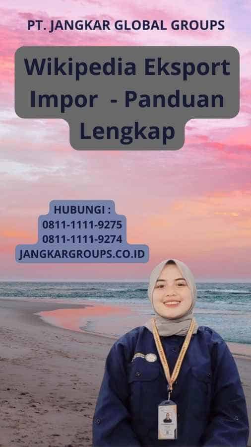Wikipedia Eksport Impor - Panduan Lengkap – Jangkar Global Groups