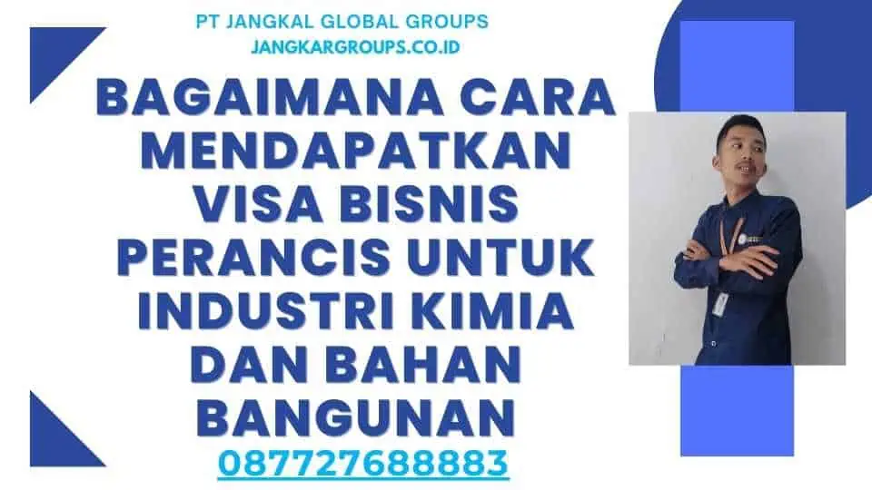 Visa Bisnis Perancis Untuk Kimia Dan Bahan Bangunan – Jangkar Global Groups