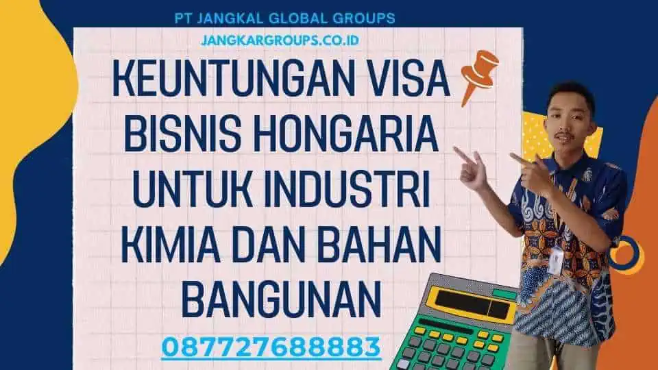 Visa Bisnis Hongaria Untuk Kimia Dan Bahan Bangunan – Jangkar Global Groups