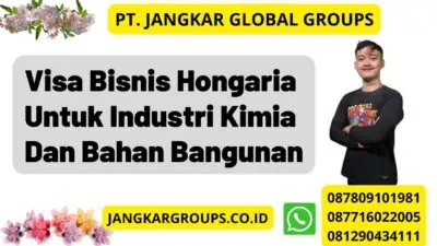 Visa Bisnis Hongaria Untuk Kimia Dan Bahan Bangunan – Jangkar Global Groups