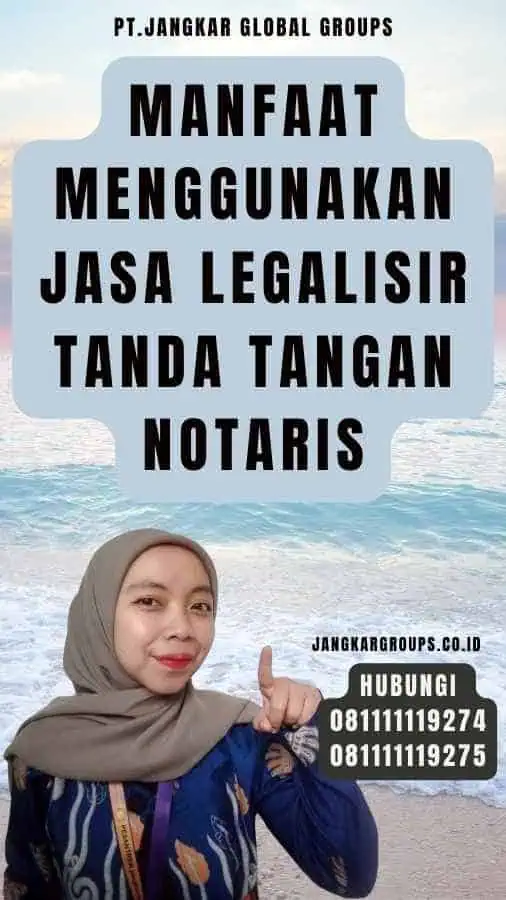 Legalisir Tanda Tangan Notaris Proses Legal – Jangkar Global Groups
