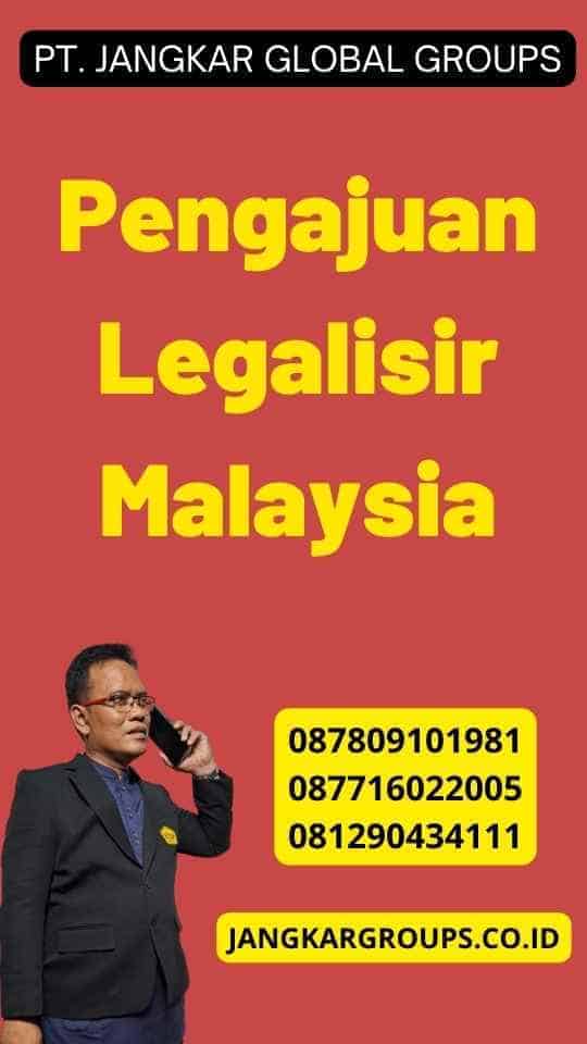 Pengajuan Legalisir Malaysia – Jangkar Global Groups