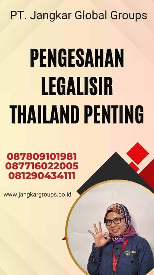 Pengesahan Legalisir Thailand Penting – Jangkar Global Groups
