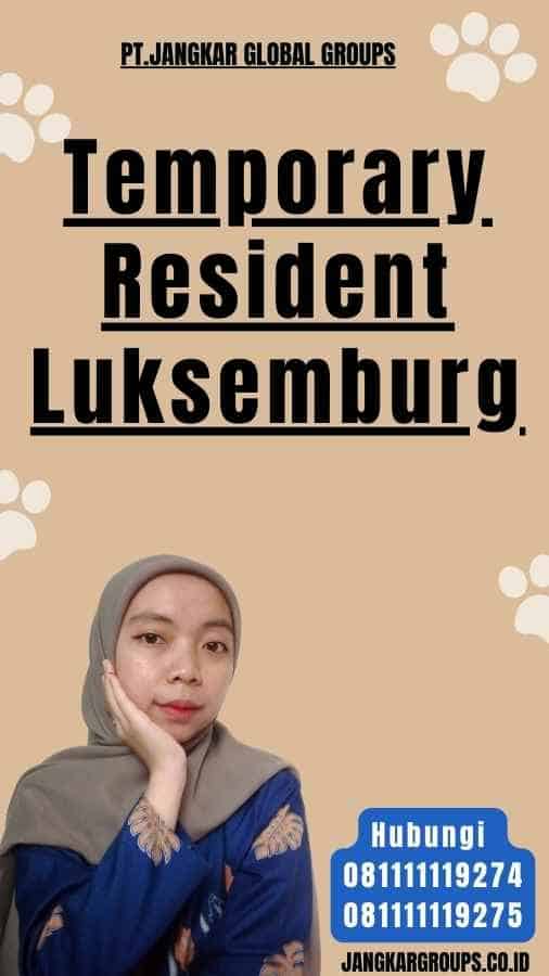 Temporary Resident Luksemburg – Jangkar Global Groups