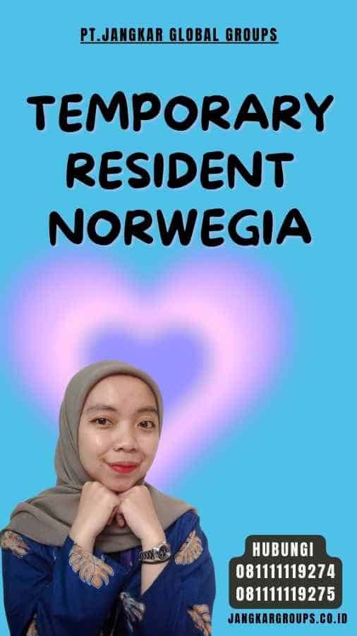Temporary Resident Norwegia – Jangkar Global Groups